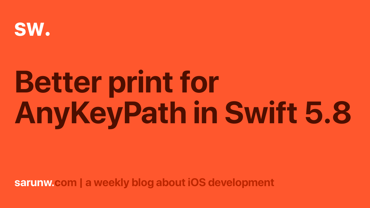 Better print for AnyKeyPath in Swift 5.8 | Sarunw