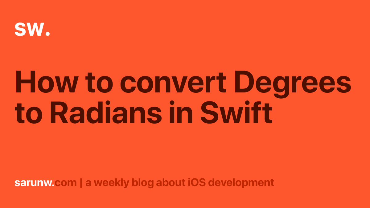 How to convert Degrees to Radians in Swift | Sarunw
