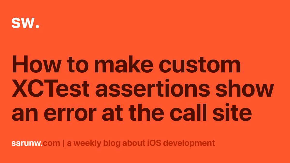 How To Make Custom Xctest Assertions Show An Error At The Call Site Sarunw