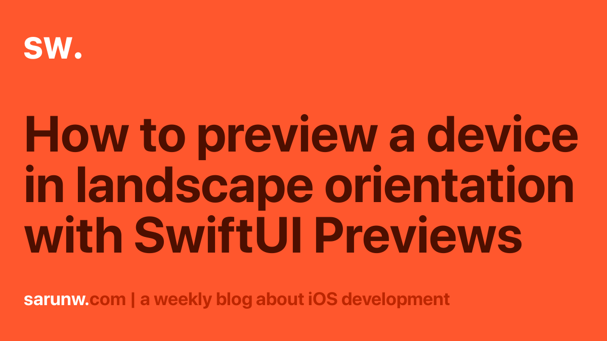How To Preview A Device In Landscape Orientation With Swiftui Previews Sarunw