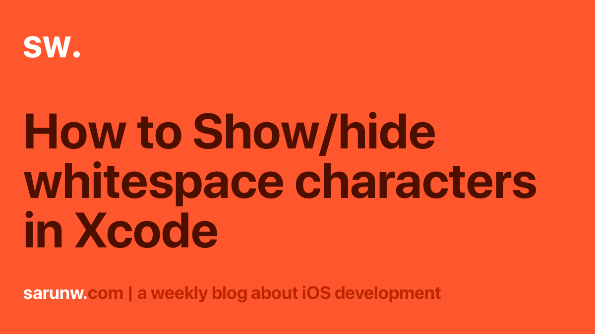 How To Show hide Whitespace Characters In Xcode Sarunw