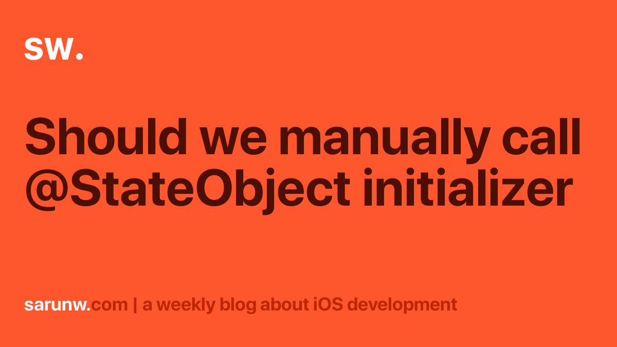Should We Manually Call StateObject Initializer Sarunw