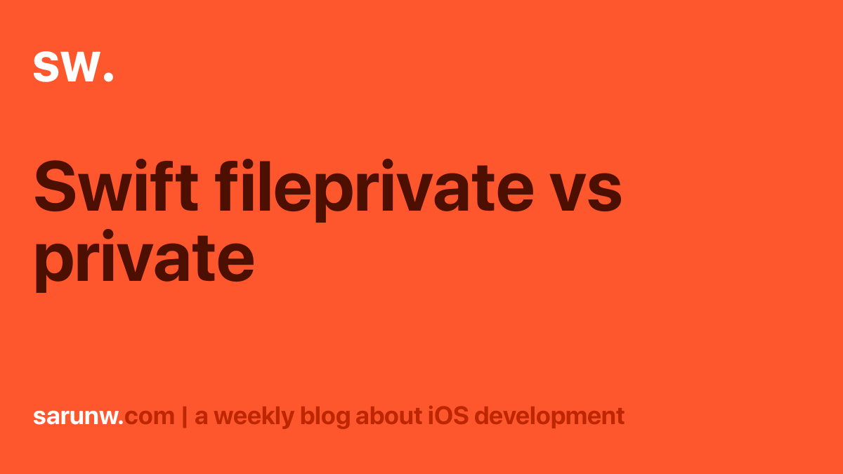 Swift Fileprivate Vs Private Sarunw