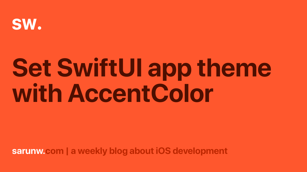 Set SwiftUI App Theme With AccentColor Sarunw