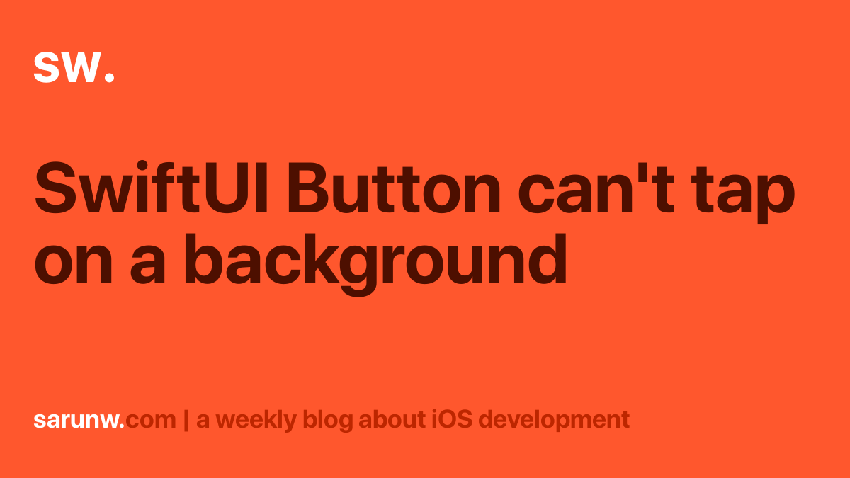 SwiftUI Button Can t Tap On A Background Sarunw