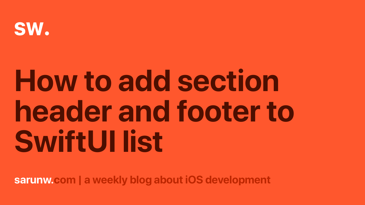 How To Add Section Header And Footer To SwiftUI List Sarunw