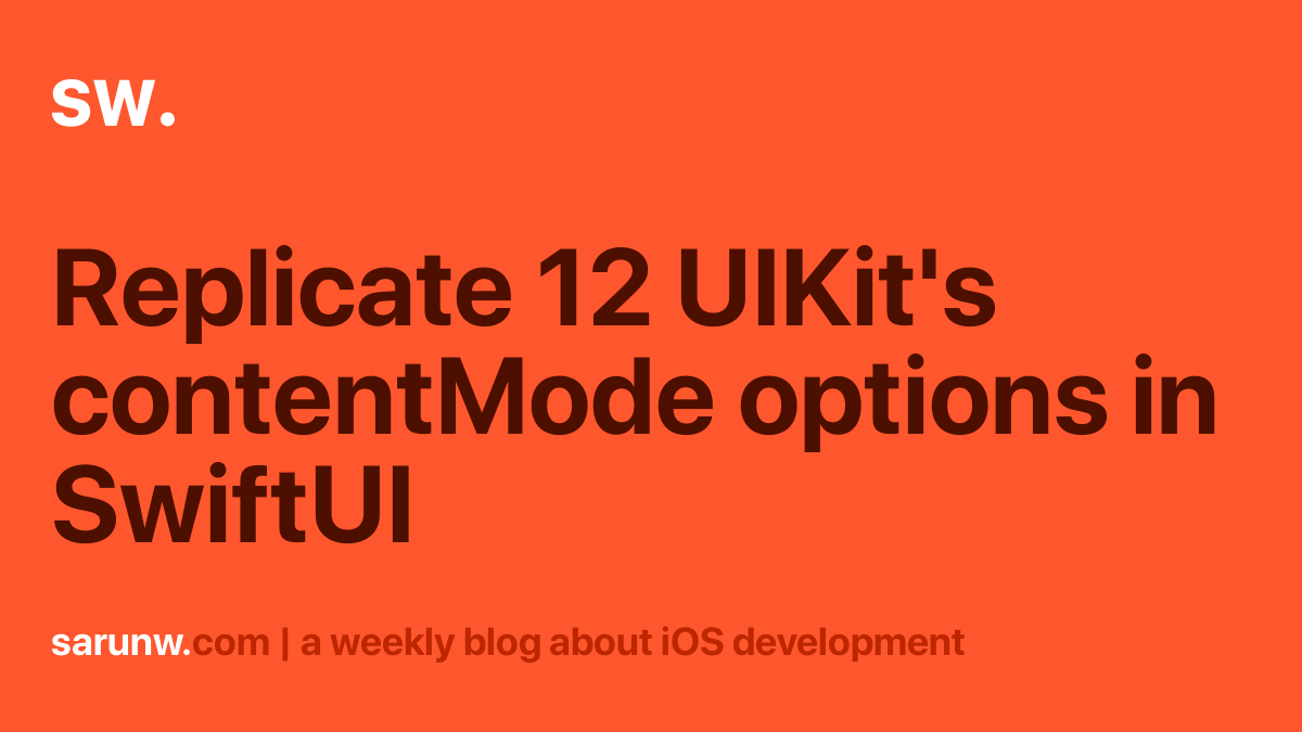 Replicate 12 UIKit's contentMode options in SwiftUI | Sarunw