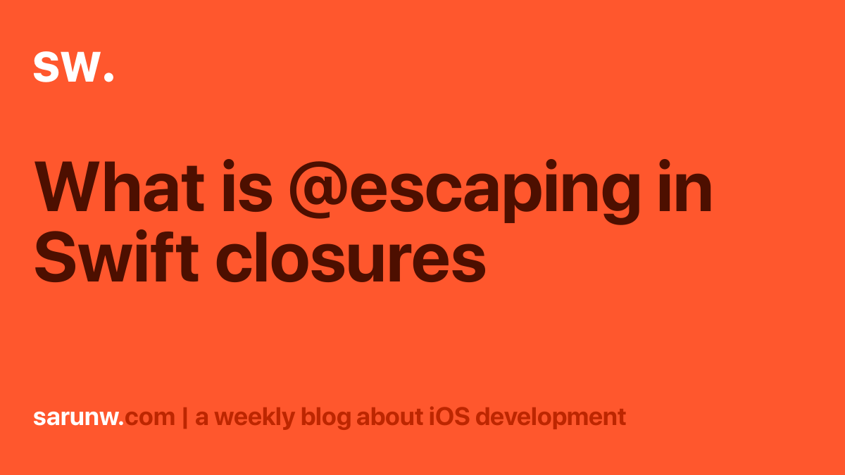 What Is Escaping In Swift Closures Sarunw